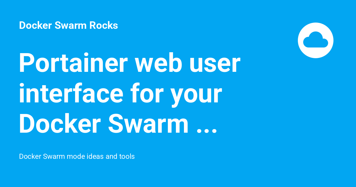 Portainer Web User Interface For Your Docker Swarm Cluster Docker